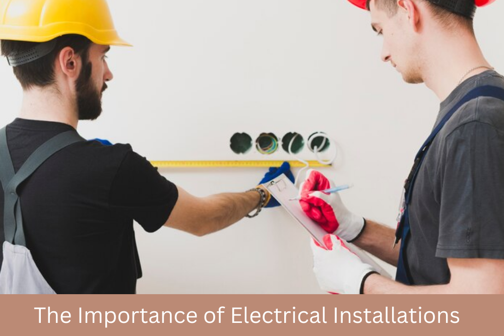 The Importance of Electrical Installations